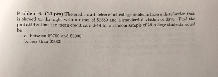 Solved Problem 6. (20 pts) The credit card debts of all | Chegg.com