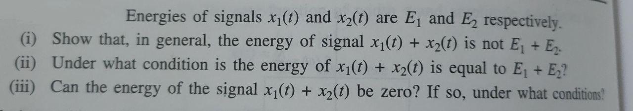 Solved Energies Of Signals Xi T And X2 T Are E And