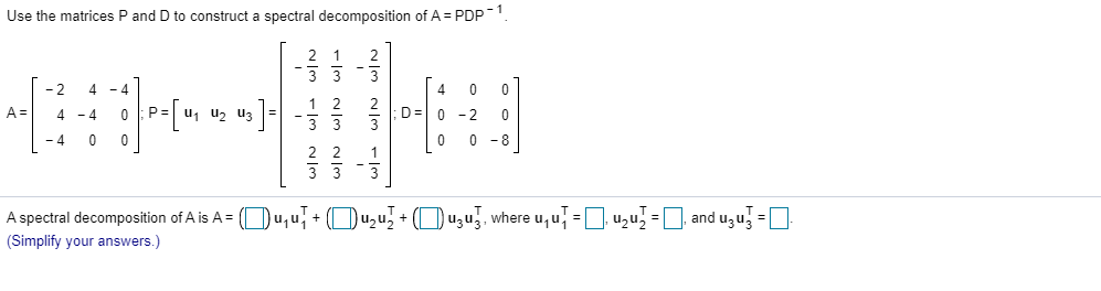 Solved Use the matrices P and D to construct a spectral | Chegg.com