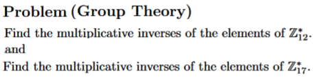 Solved Problem (Group Theory) Find the multiplicative | Chegg.com