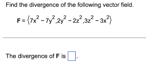 Solved Find the divergence of the following vector field. = | Chegg.com