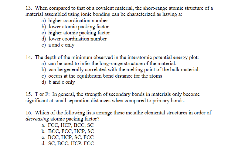 Solved 13. When compared to that of a covalent material, the | Chegg.com
