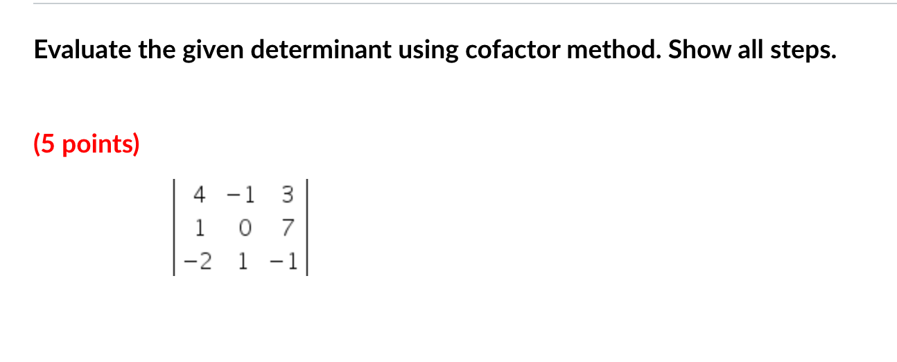 Solved Evaluate the given determinant using cofactor method. | Chegg.com