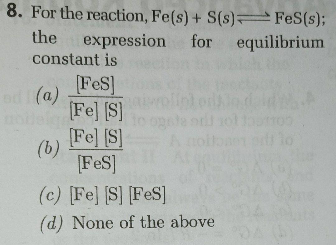 Solved od (a) 8. For the reaction, Fe(s) + S(s)-FeS(s); the | Chegg.com