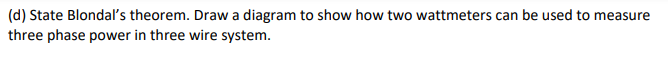 Solved (d) State Blondal's theorem. Draw a diagram to show | Chegg.com