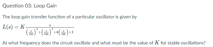 Solved Question 03: Loop Gain The loop gain transfer | Chegg.com