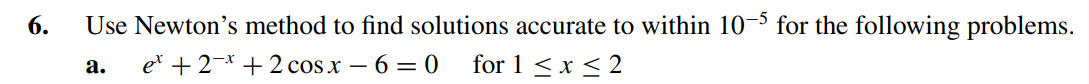 Solved 6. Use Newton’s method to find solutions accurate to | Chegg.com