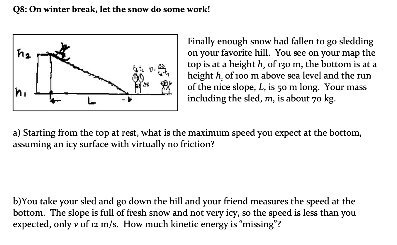 Solved Q8: On winter break, let the snow do some work! ha | Chegg.com