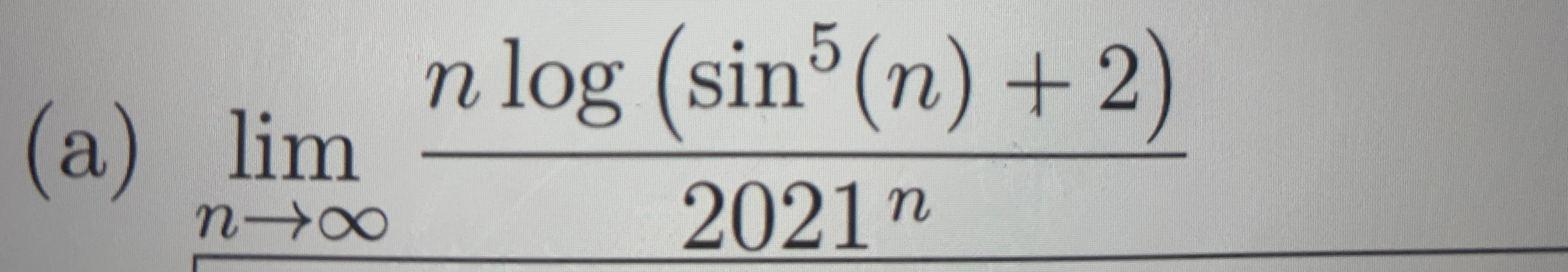 Solved (a) lim n log (sin(n) +2 2021n no | Chegg.com