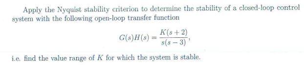 Solved Apply the Nyquist stability criterion to determine | Chegg.com