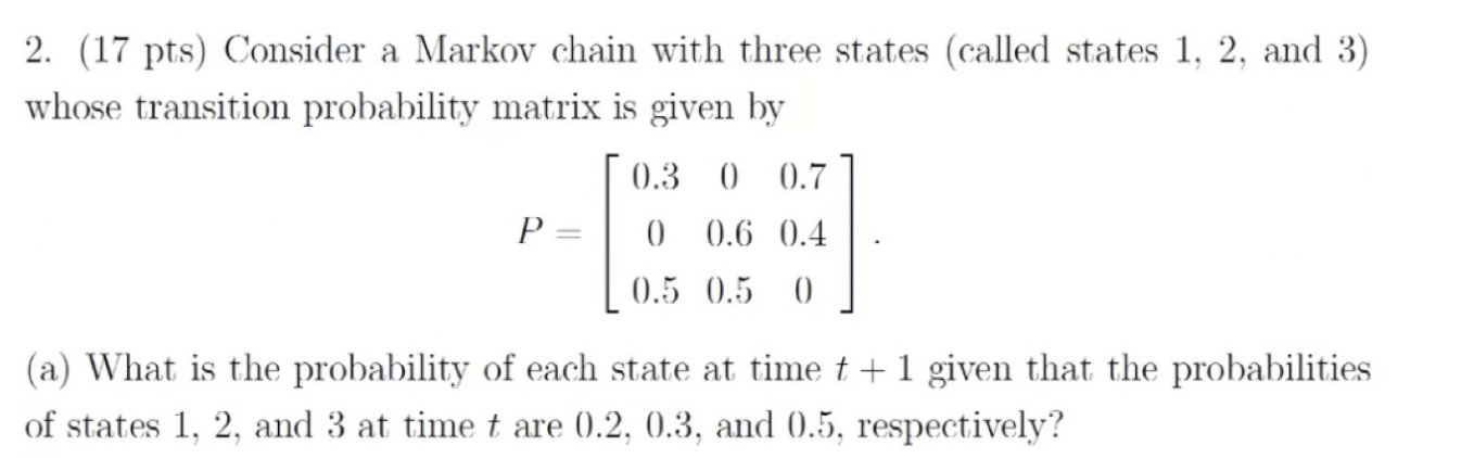 Solved 2. (17 pts) Consider a Markov chain with three states | Chegg.com