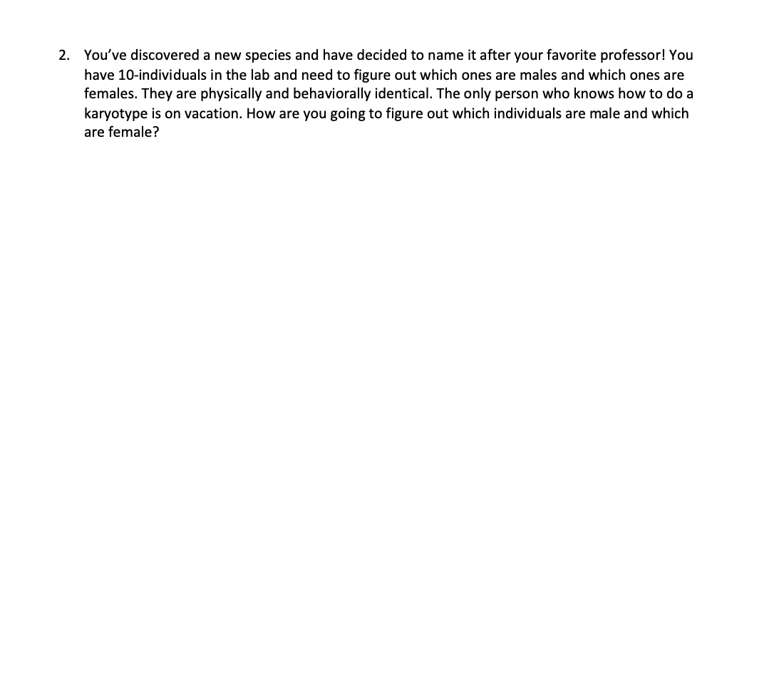 Solved 2. You've discovered a new species and have decided | Chegg.com