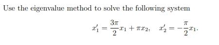 Solved Use the eigenvalue method to solve the following | Chegg.com