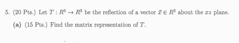 Solved 5. (20 Pts.) Let T:R3→R3 be the reflection of a | Chegg.com