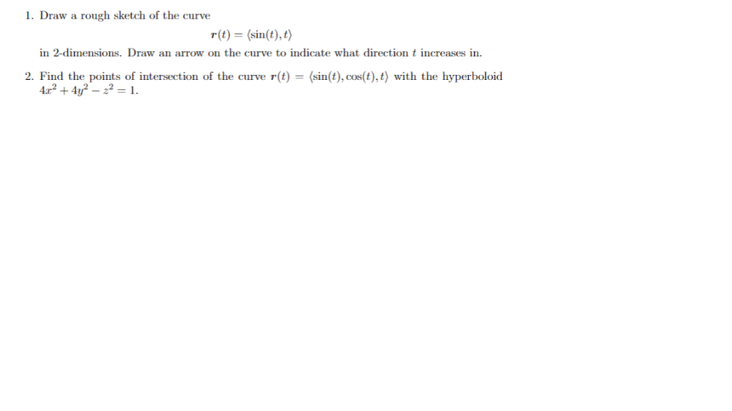 Solved 1. Draw a rough sketch of the curve r(t) (sin(t),t) | Chegg.com