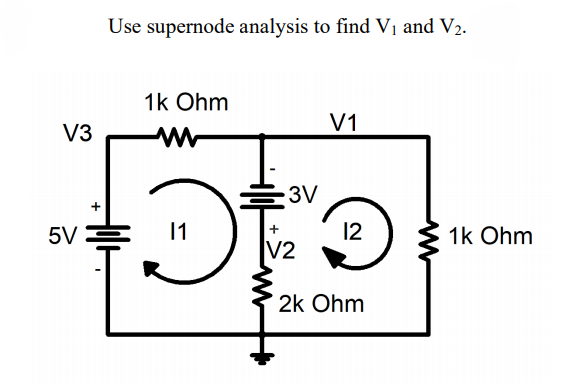 Solved Use supernode analysis to find V and V2. 1k Ohm V3 V1 | Chegg.com