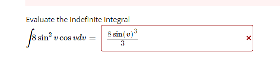 Solved ſs sin’s Evaluate the indefinite integral v cos vdv = | Chegg.com