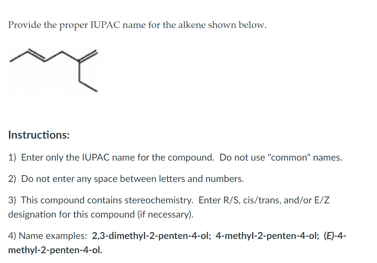Solved Provide the proper IUPAC name for the alkene shown | Chegg.com