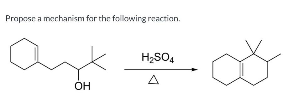 Solved Propose a mechanism for the following reaction. H2SO4 | Chegg.com