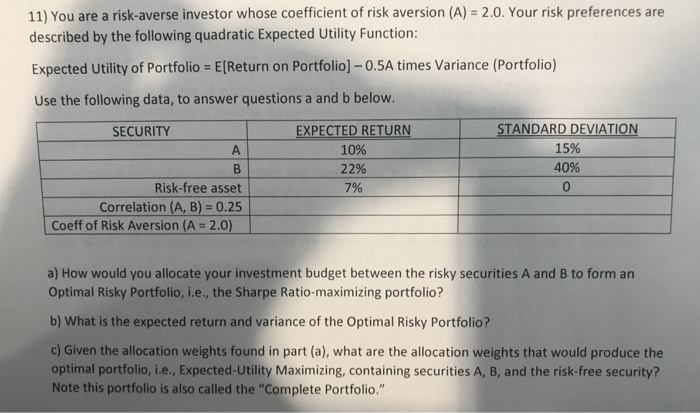 Solved 11) You are a risk-averse investor whose coefficient | Chegg.com