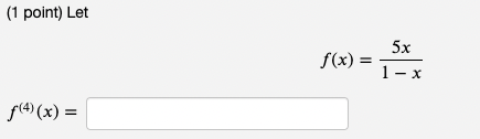 Solved (1 point) Let f(x)=1−x5x f(4)(x)= | Chegg.com