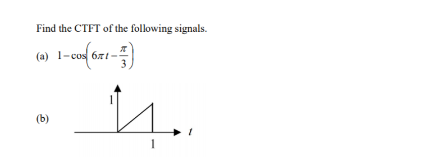 Solved Find the CTFT of the following signals. (а) 1-cos | Chegg.com