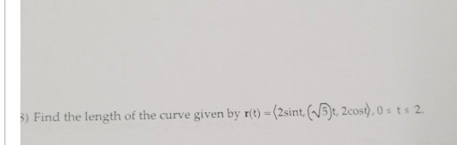 Solved S Find The Length Of The Curve Given By R T 2sint