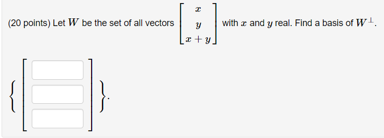 Solved (20 points) Let W be the set of all vectors {]- X Y x | Chegg.com