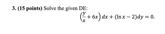 Solved 3. (15 points) Solve the given DE : | Chegg.com