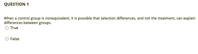 Solved QUESTION 1 When a control group is nonequivalent, it | Chegg.com