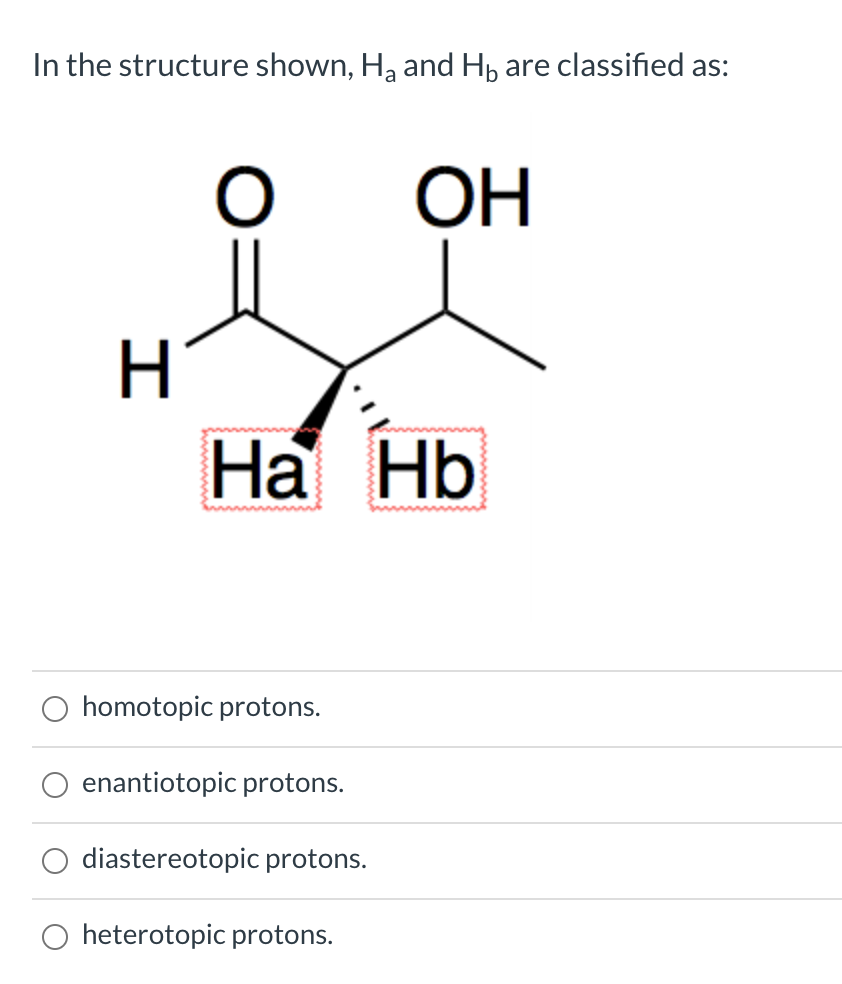 Solved In the structure shown, Ha and Hb are classified as: | Chegg.com