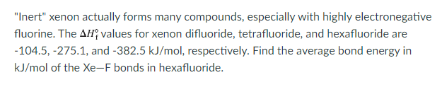Solved "Inert" xenon actually forms many compounds, | Chegg.com