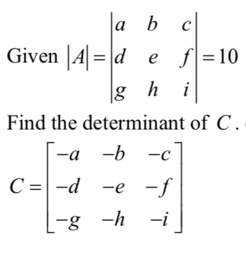 Solved a b Given A= d e c f =10 Find the determinant of C. | Chegg.com
