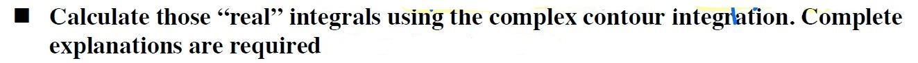 Solved Calculate those “real” integrals using the complex | Chegg.com