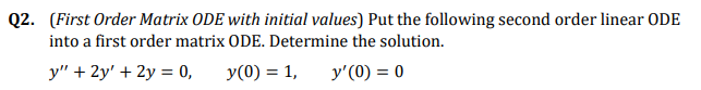 Solved Q2. (First Order Matrix ODE with initial values) ﻿Put | Chegg.com