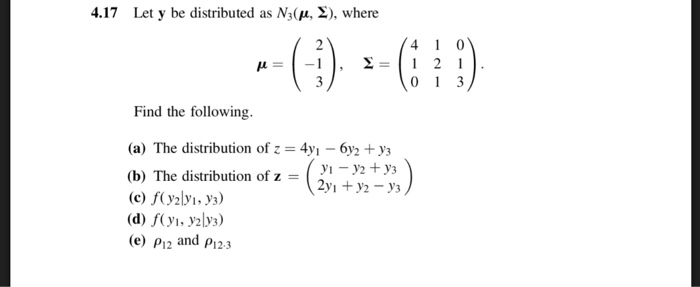 Solved 4.17 Let y be distributed as N3(μ, Σ), where 4 1 0 | Chegg.com