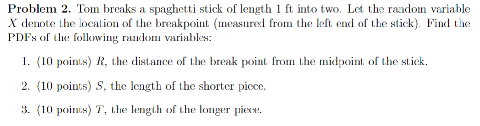 Solved Problem 2. Tom breaks a spaghetti stick of length 1ft | Chegg.com