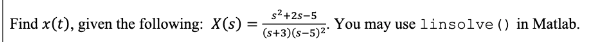 Solved Find x(t), given the following: | Chegg.com Solved Find x(t), given the following: | Chegg.com