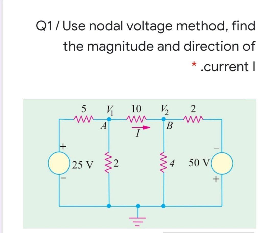 Solved Q1/Use nodal voltage method, find the magnitude and | Chegg.com