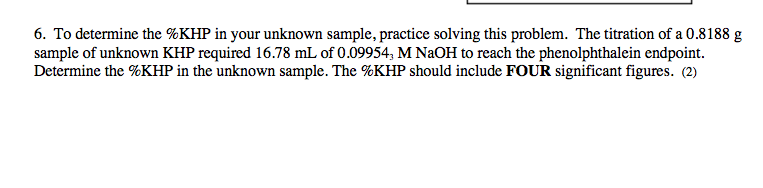 Solved 6. To determine the %KHP in your unknown sample, | Chegg.com
