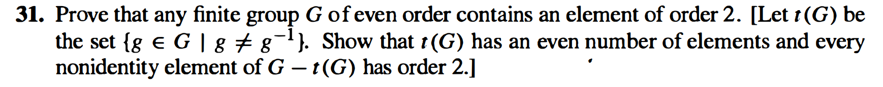 Solved 31. Prove that any finite group G of even order | Chegg.com
