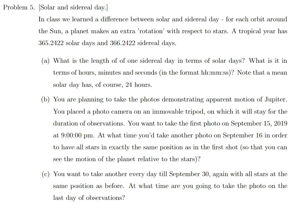 Problem 5. Solar and sidereal day.] In class we | Chegg.com