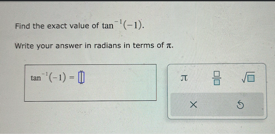 Solved Find the exact value of tan−1(−1). Write your answer | Chegg.com