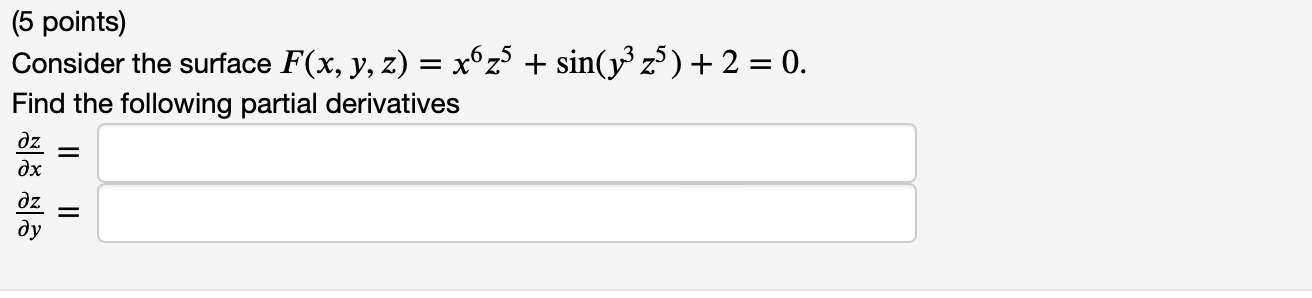 Solved Consider the surface F(x,y,z)=x6z5+sin(y3z5)+2=0 Find | Chegg.com