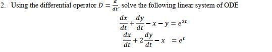 Solved 2. Using the differential operator D = dt solve the | Chegg.com