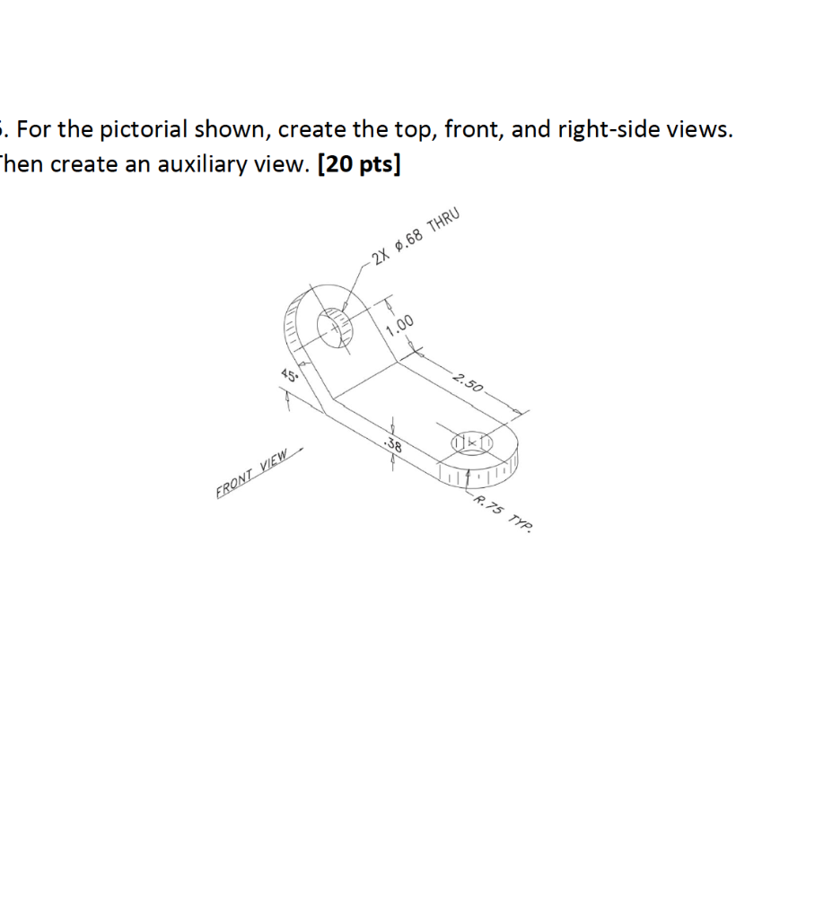 Solved For the pictorial shown, create the top, front, and | Chegg.com