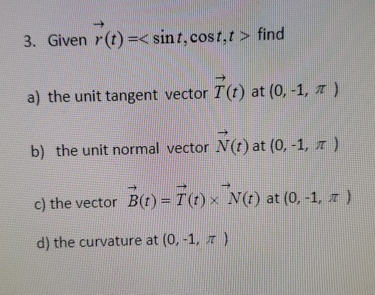 Solved 3. Given r(t) = find a) the unit | Chegg.com