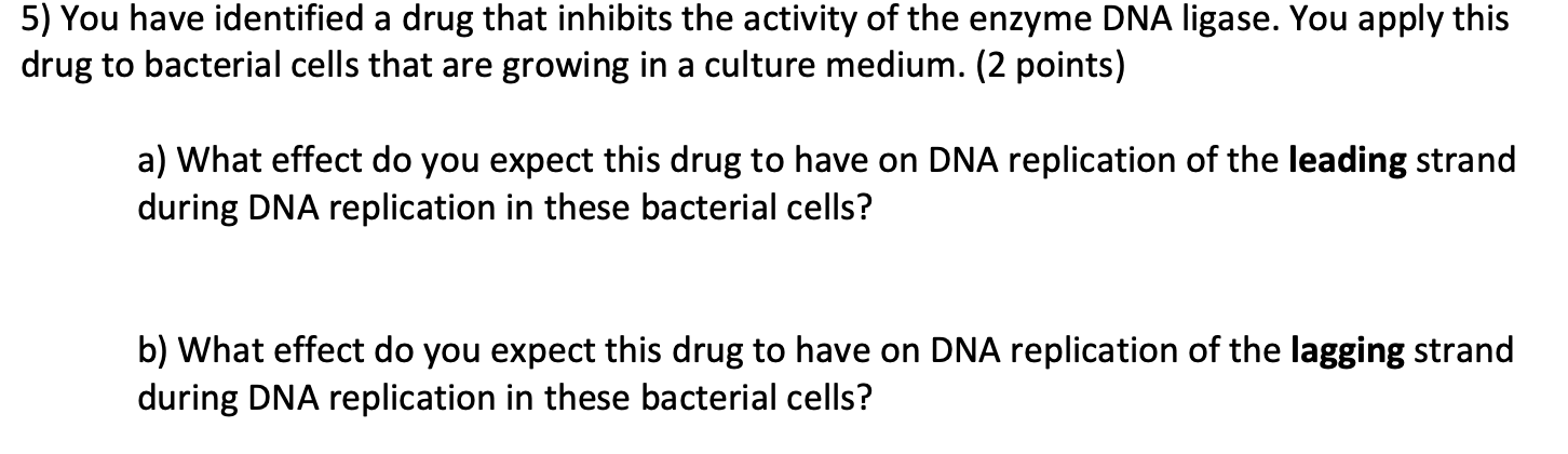 Solved 5) You have identified a drug that inhibits the | Chegg.com