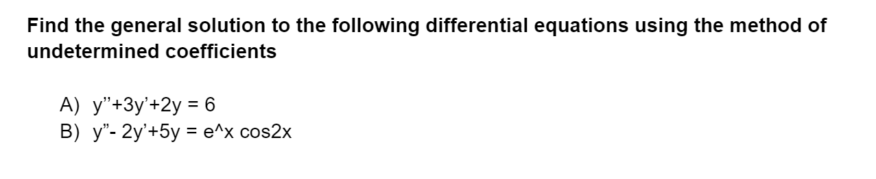 Solved Find the general solution to the following | Chegg.com