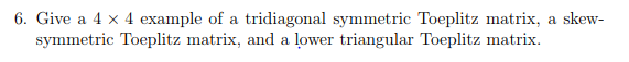 Solved 6. Give a 4 × 4 example of a tridiagonal symmetric | Chegg.com